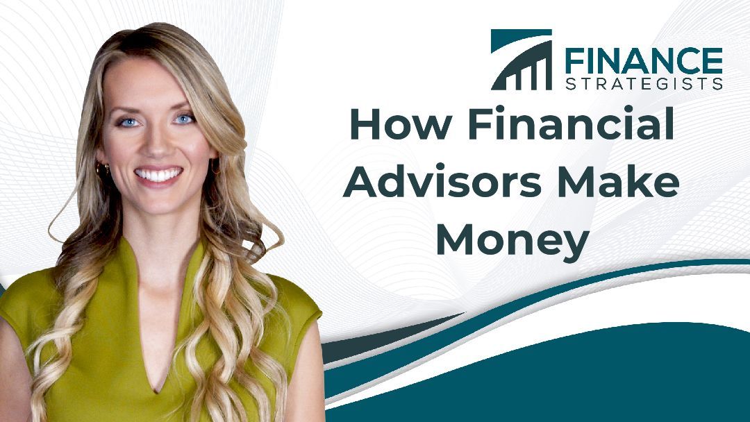 How Financial Advisors Make Money A Closer Look